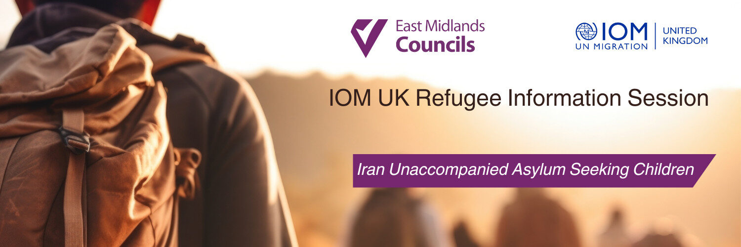 IOM UK: Iran UASC Refugee Information Session